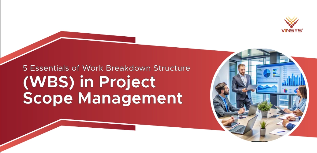 5 Essentials of Work Breakdown Structure (WBS) in Project Scope Management