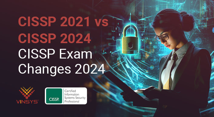 CISSP Exam Changes Effective April 15, 2024 - Vinsys