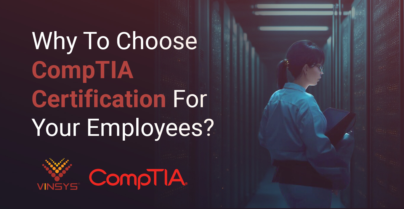 Top 5 CompTIA Certification For Your Employees - Vinsys