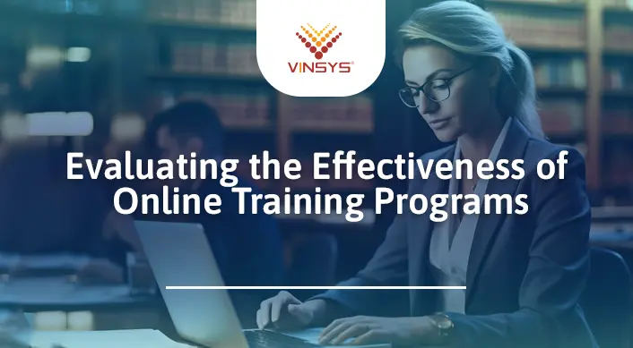 Evaluating the Effectiveness of Online Training Programs - Vinsys