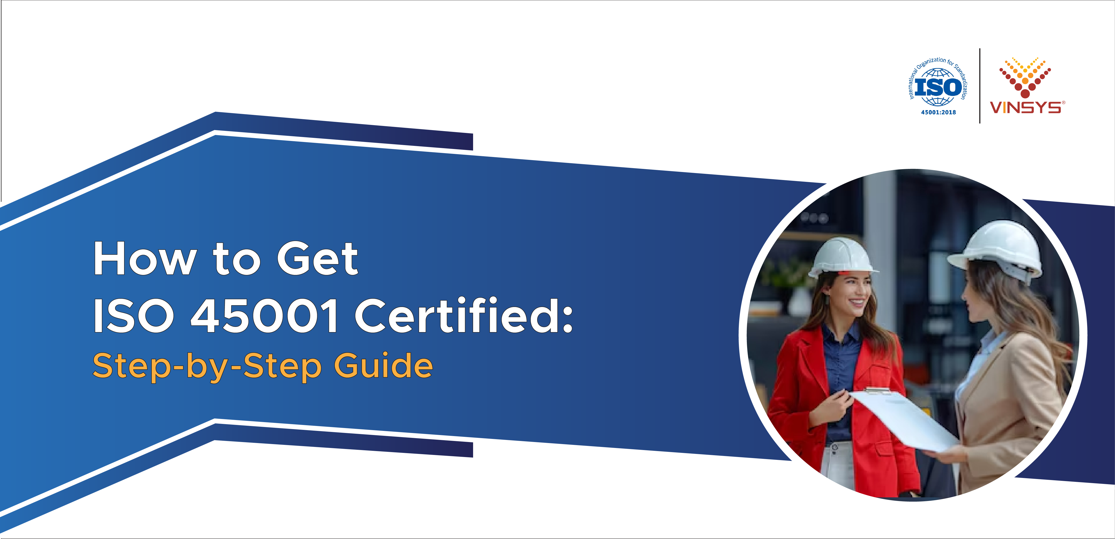 How to Get ISO 45001 Certified: Step-by-Step Guide