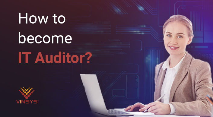 How to become IT Auditor in 2024? - Vinsys