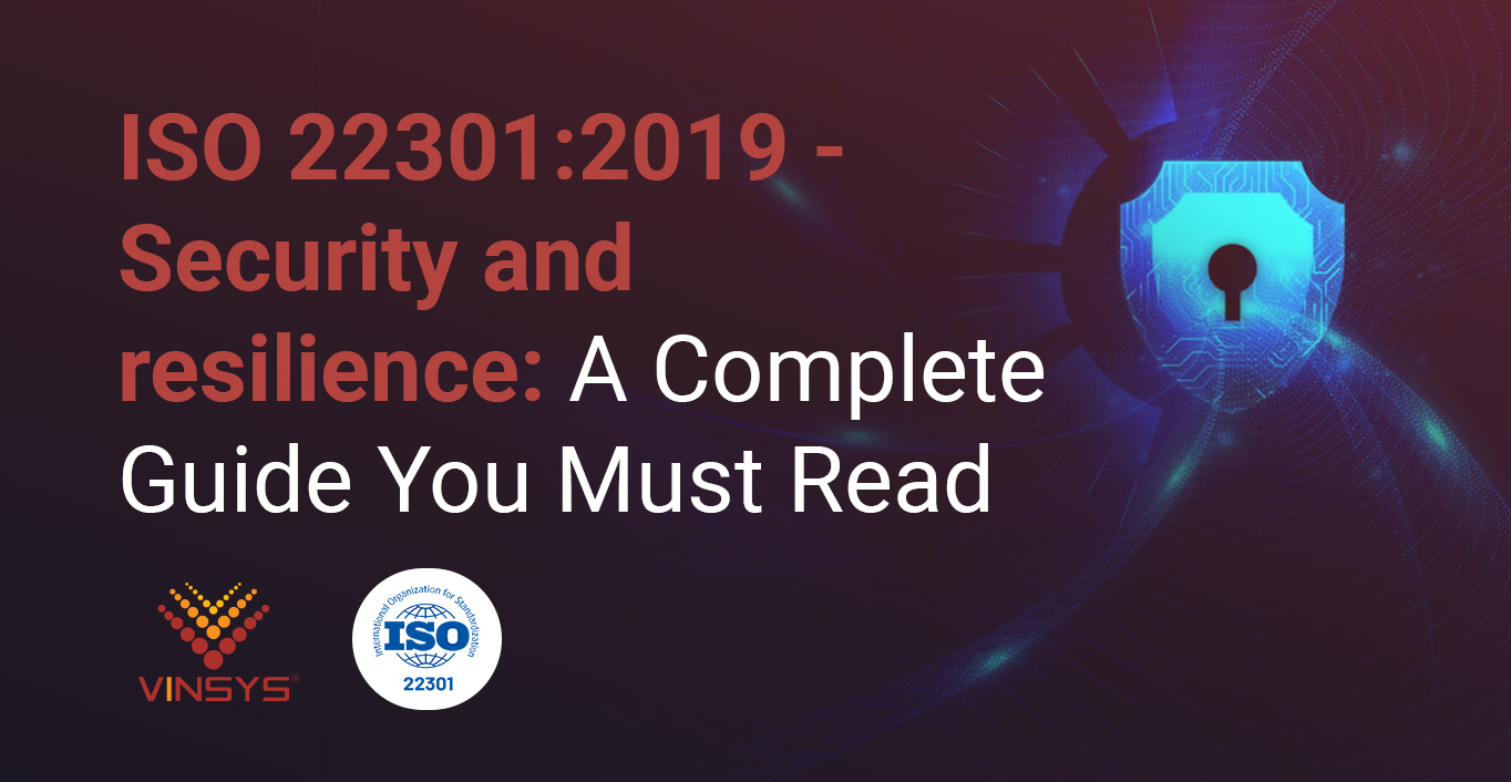 ISO 22301:2019 - Security and Resilience| A Complete Guide You Must Read - Vinsys