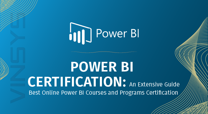 Power BI Certification: An Extensive Guide