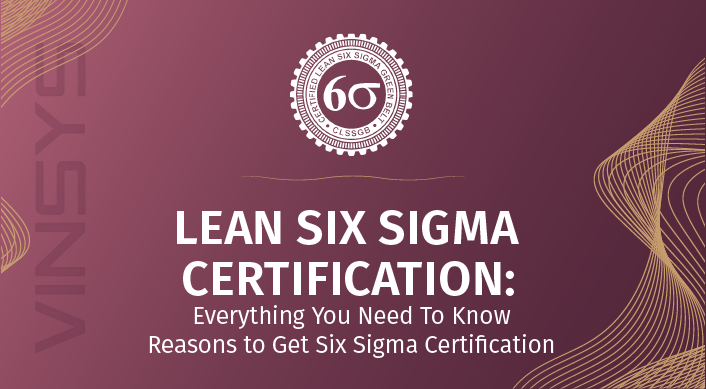 Six Sigma Certification: Everything You Need To Know