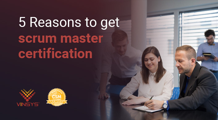 Top Reasons to Earn Scrum Master Certification in 2024 - Vinsys