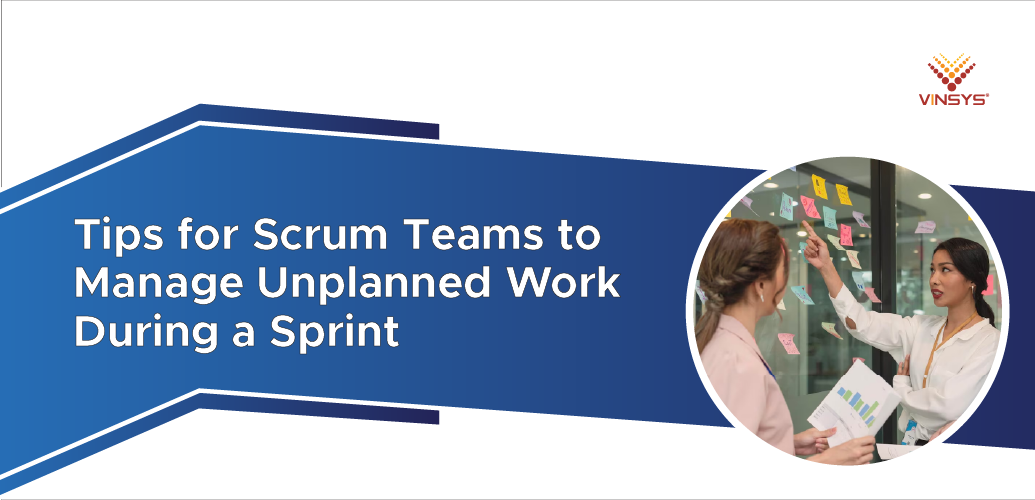 9 Tips for Scrum Teams to Manage Unplanned Work During a Sprint