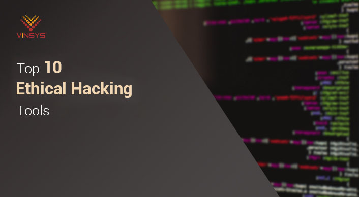 Top 10 Ethical Hacking Tools To Look For In 2024 - Vinsys