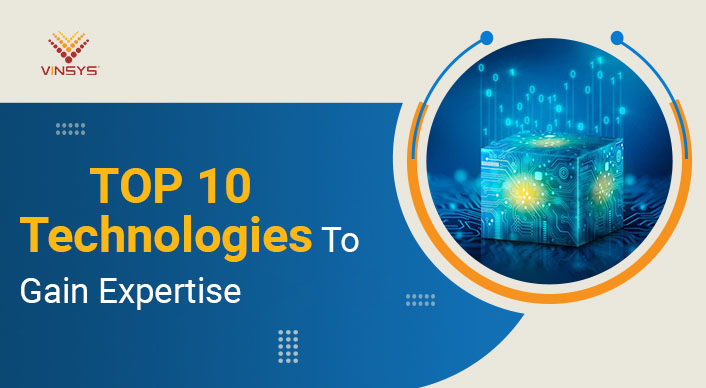 Top 10 Technologies To Gain Expertise In 2024 - Vinsys
