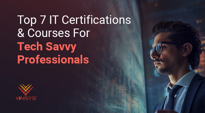 Top 7 IT Certifications & Courses For Tech Savvy Professionals 2025