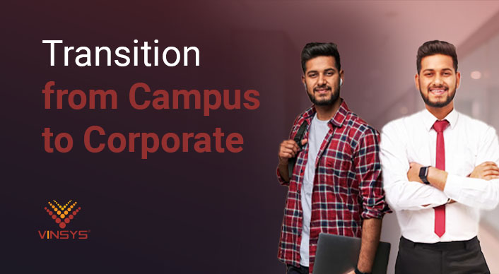 Know Everything About Campus to Corporate Transition Journey - Vinsys