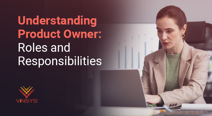 Product Owner Roles and Responsibilities Explained - Vinsys