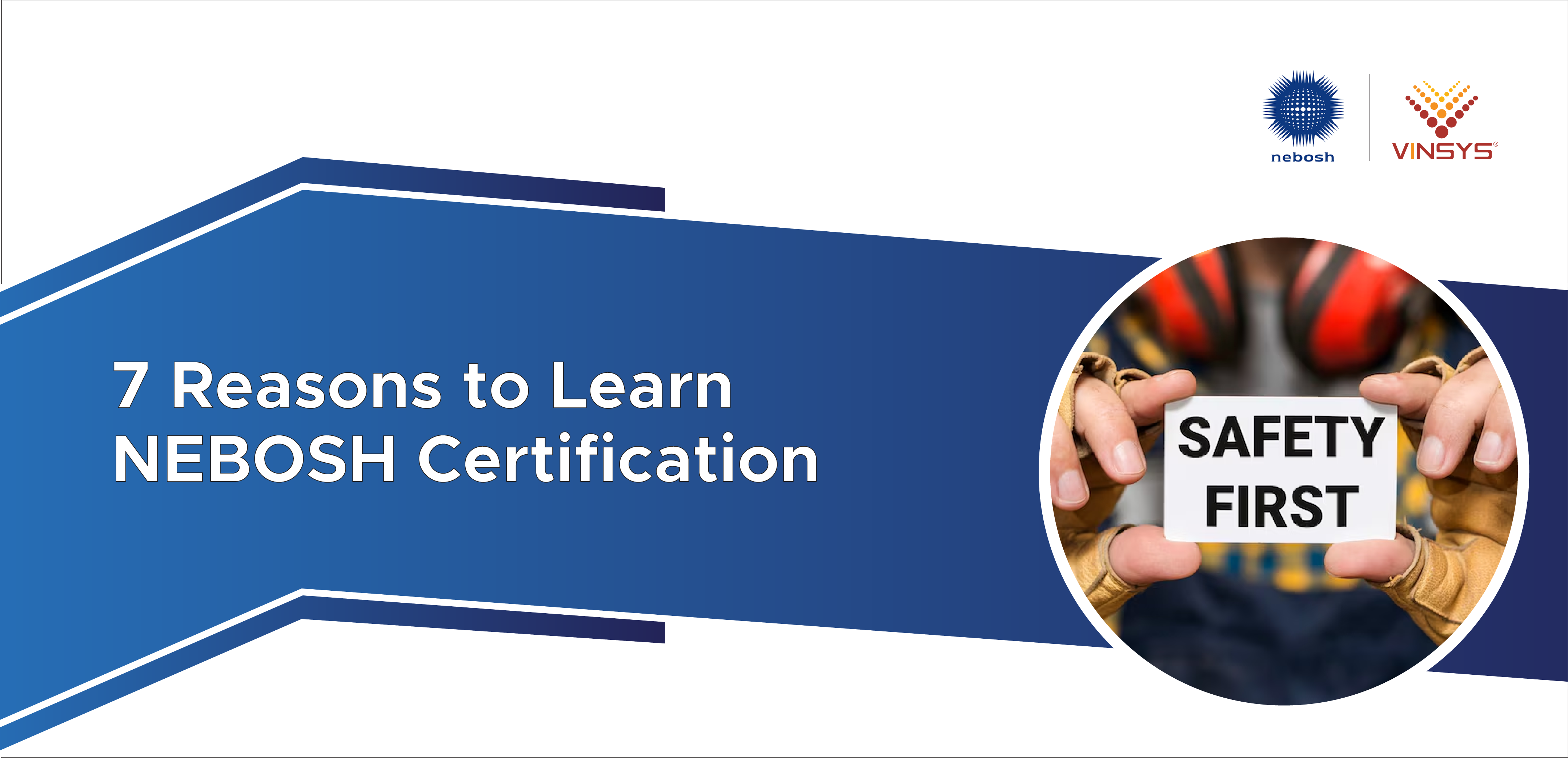 7 Reasons to Learn NEBOSH Certification