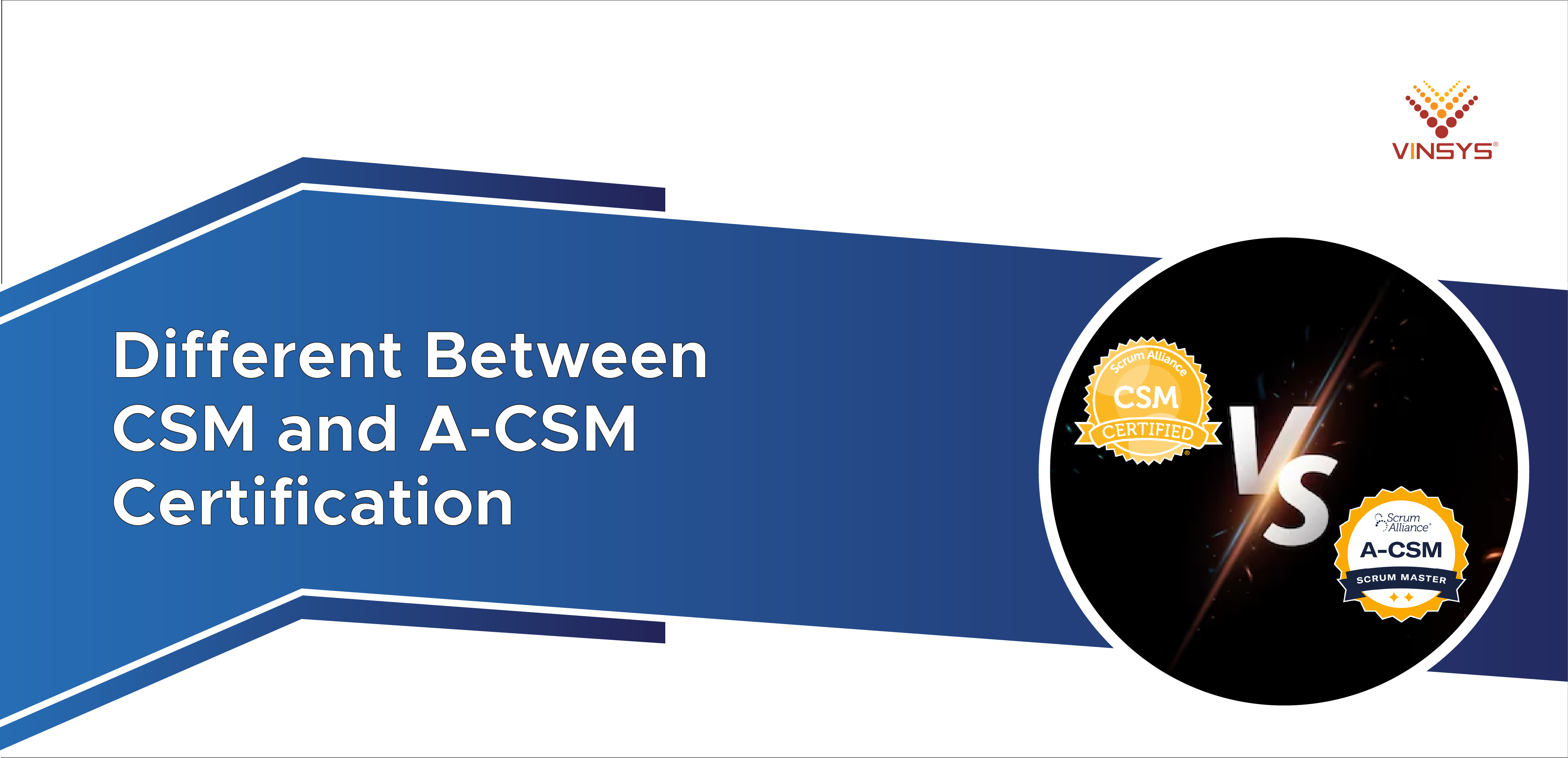 Difference Between CSM and A-CSM Certification