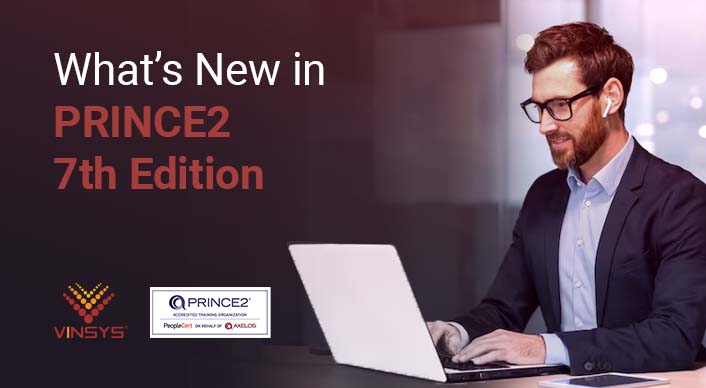 What New in PRINCE2 7th Edition? - Vinsys