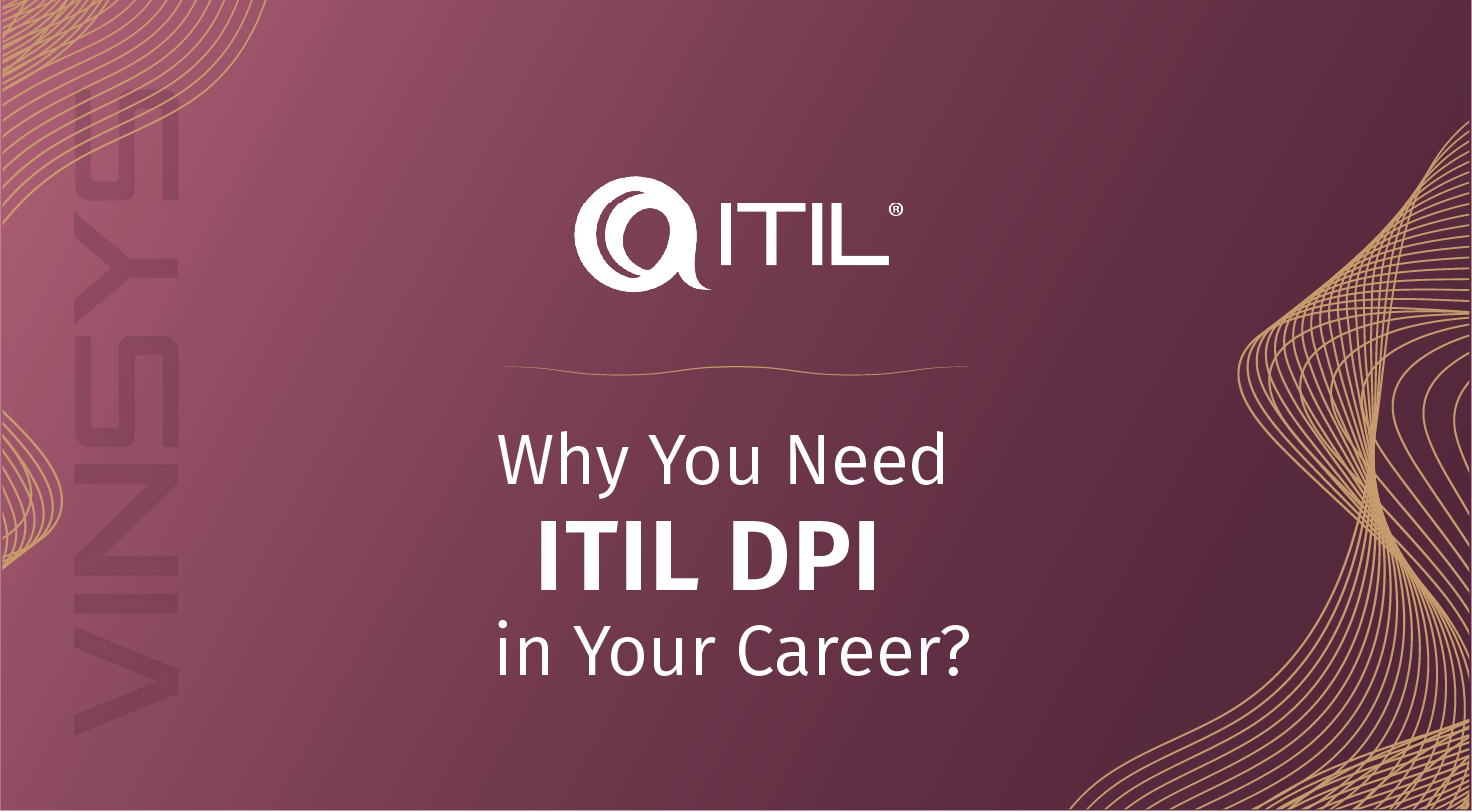 Why_You_Need_-ITIL_DPI_in_Your_Career_-_Vinsys_wiu81TE.webp