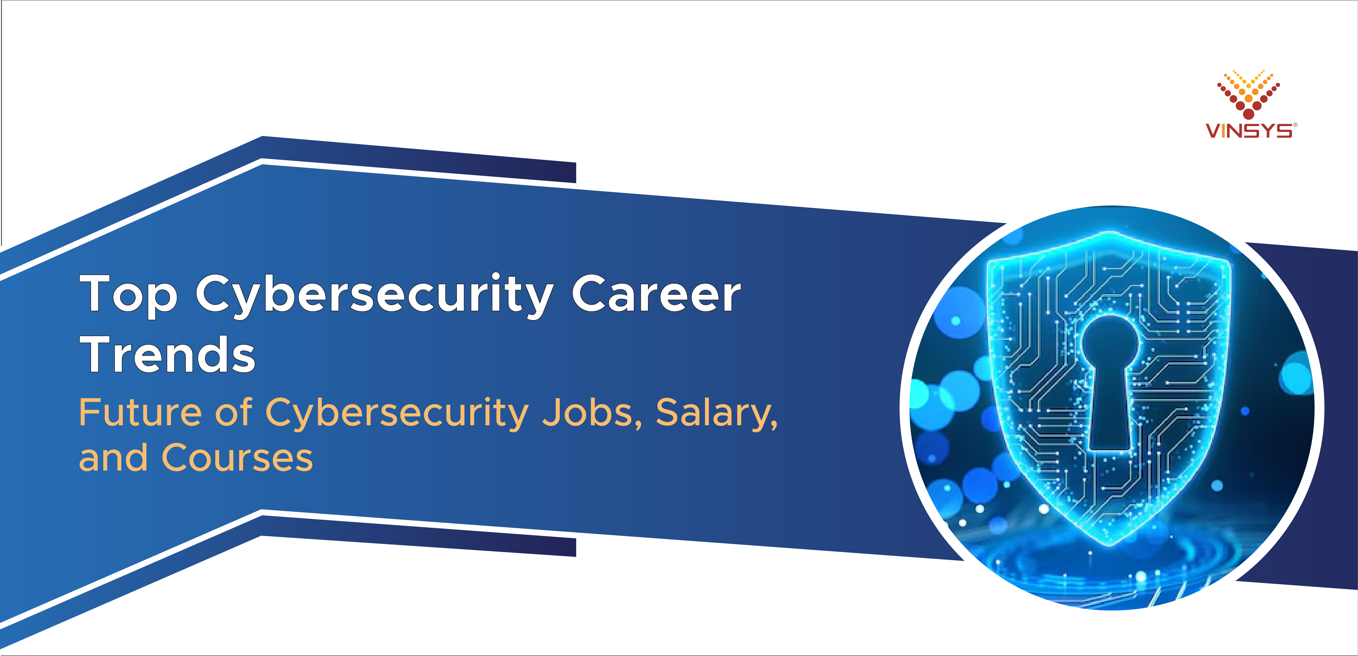 Cybersecurity Career Trends: Jobs, Salary Insights & Top Courses
