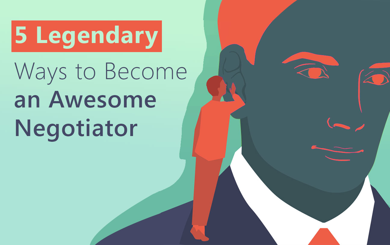 5 Legendary Ways to Become an Awesome Negotiator