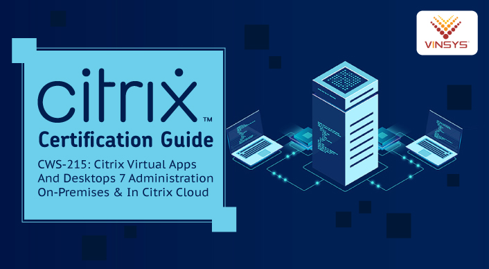 Citrix Certification CWS 215 A Complete Overview - Vinsys