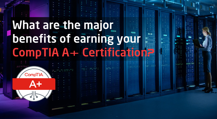5 Major Benefits Of Earning CompTIA A+ Certification?-vinsys