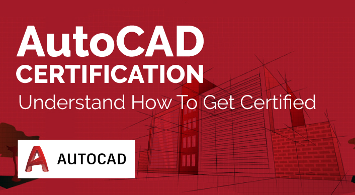AutoCAD Certification: Understand How To Get Certified?-vinsys