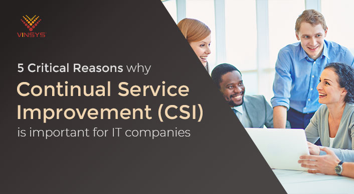Critical 5 Reasons Why Continual Service Improvement is important for ...