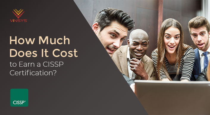 CISSP Certification Cost ? How Much Efforts Required to Earn this ...