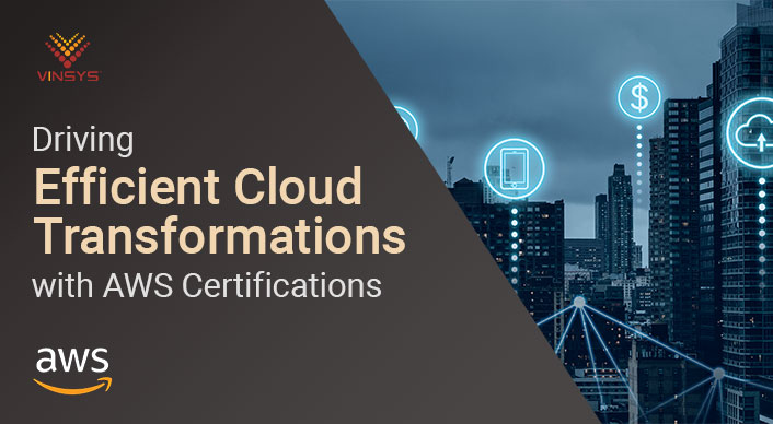 Driving Efficient Cloud Transformation With AWS Certifications-vinsys