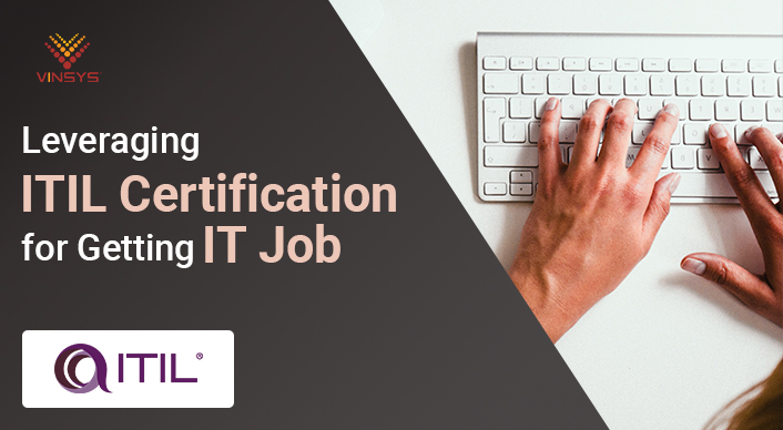 Leveraging ITIL Certification For Getting IT Job -Vinsys