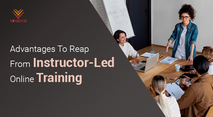 Advantages To Reap From Instructor Led Online Training-vinsys