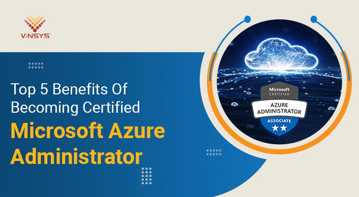 Top 5 Benefits of Becoming a Microsoft Certified Azure Administrator-vinsys