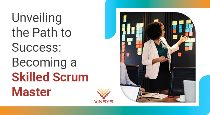 Unveiling the Path to Success: Becoming a Certified Scrum Master -Vinsys