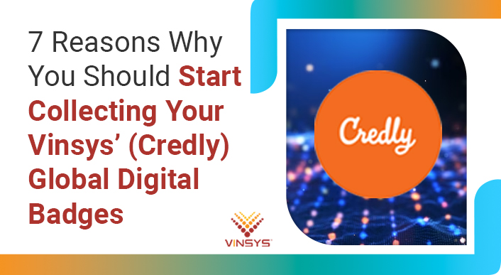 7 Reasons Why You Should Start Collecting Your Vinsys’(Credly) Global Digital Badges-vinsys